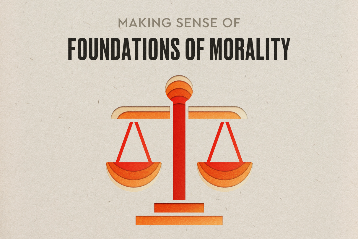 Making Sense of Foundations of Morality